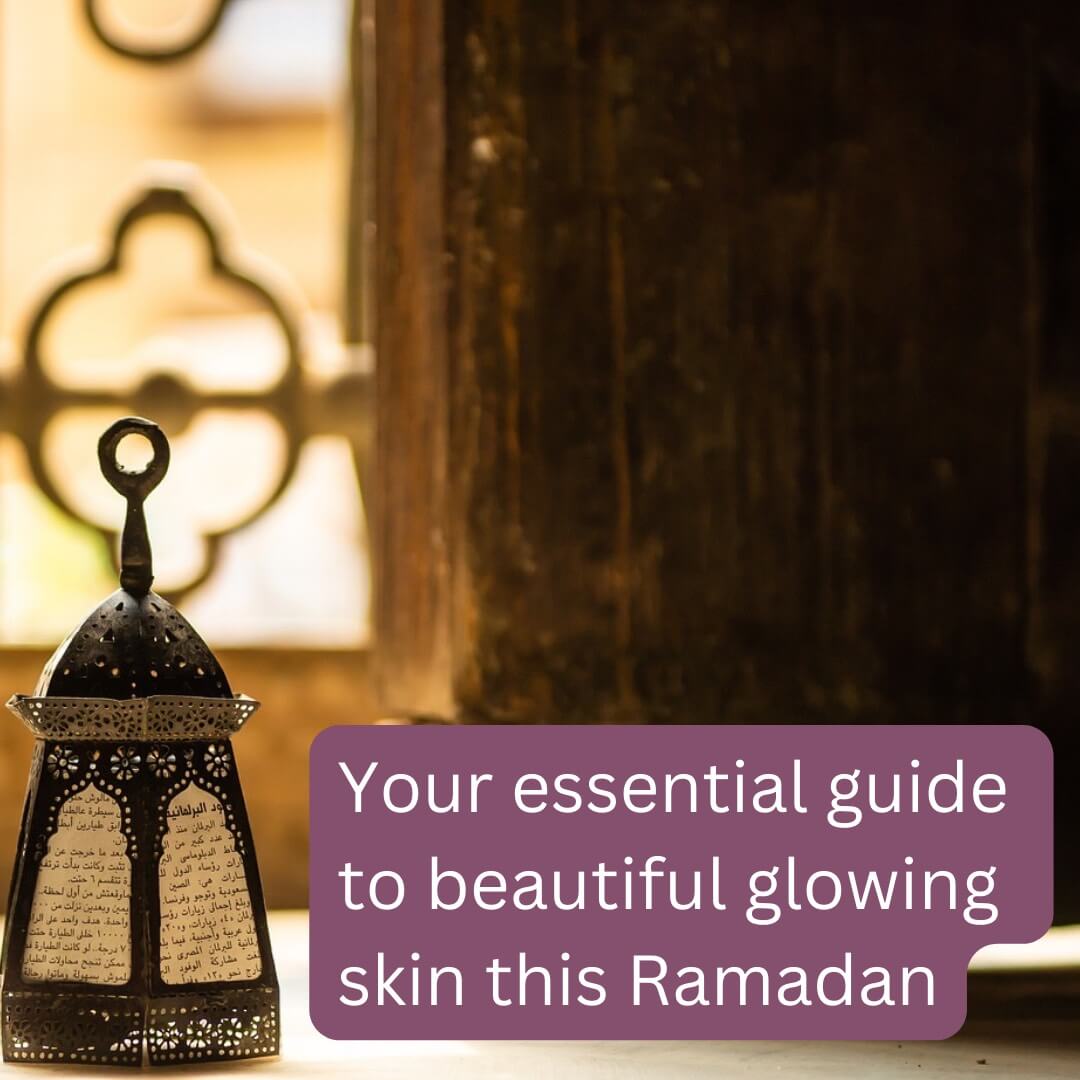 Your essential guide to beautiful glowing skin this Ramadan - The ...